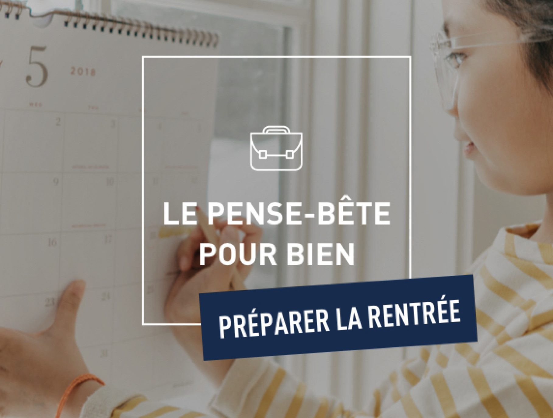 Le pense-bête pour bien préparer la rentrée